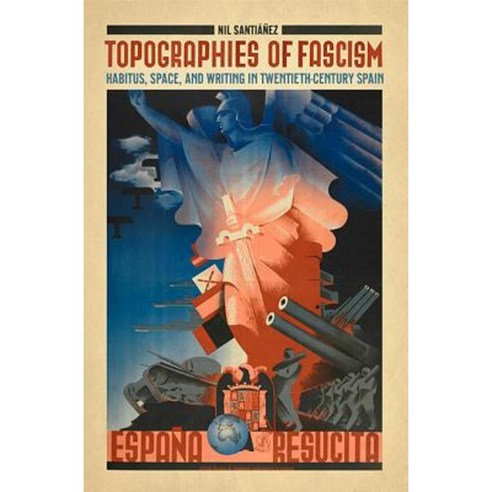 Topographies of Fascism: Habitus Space and Writing in Twentieth-Century ...