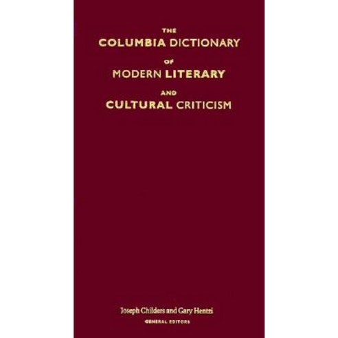 The Columbia Dictionary of Modern Literary and Cultural Criticism ...