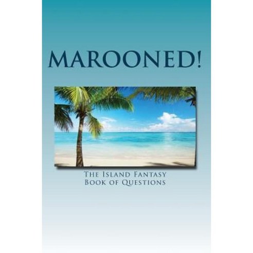 Marooned!: The Island Fantasy Book of Questions Paperback, Createspace ...