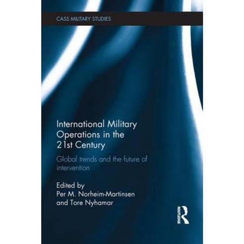 International Military Operations in the 21st Century: Global Trends ...
