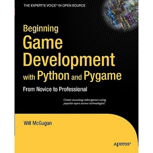 Beginning Game Development with Python and Pygame: From Novice to Professional