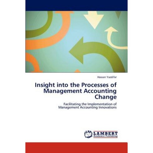 Insight Into the Processes of Management Accounting Change Paperback, LAP Lambe