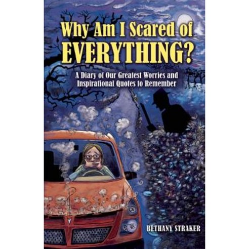 Why Am I Scared of Everything?: A Diary of Our Greatest Worries and ...