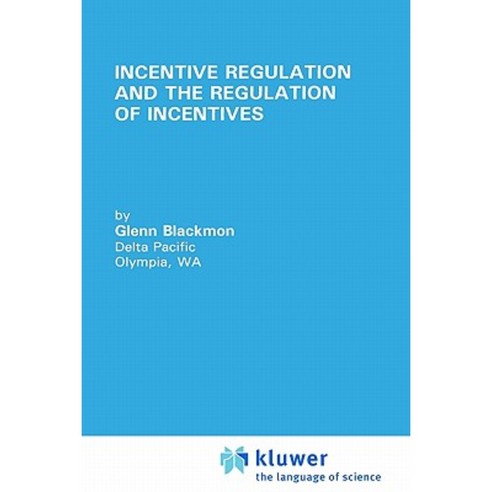 Incentive Regulation and the Regulation of Incentives Hardcover ...