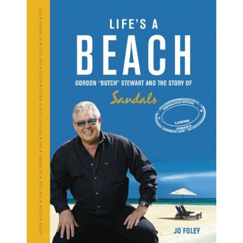 Life''s a Beach: The Story of Gordon ''Butch'' Stewart and the Story of ...