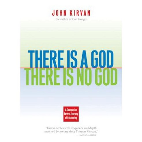 There Is a God There Is No God: A Companion for the Journey of ...