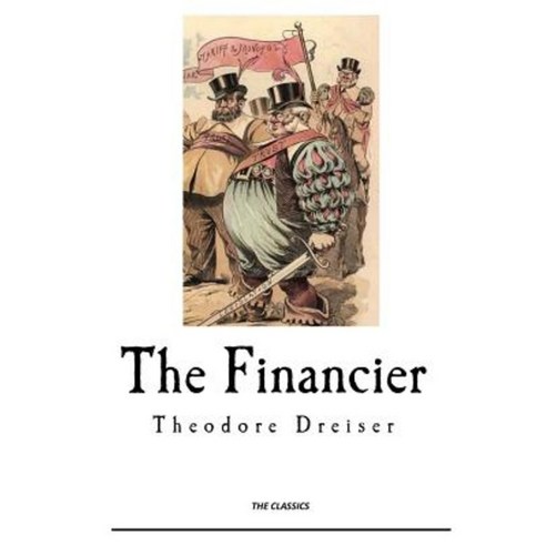 The Financier: Theodore Dreiser Paperback, Createspace Independent ...