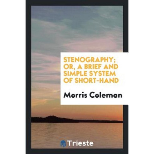 Stenography; Or a Brief and Simple System of Short-Hand Paperback ...