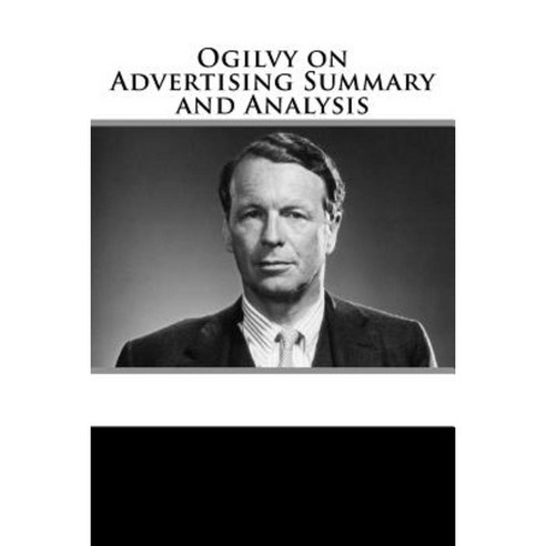 Ogilvy on Advertising Summary and Analysis Paperback, Createspace ...
