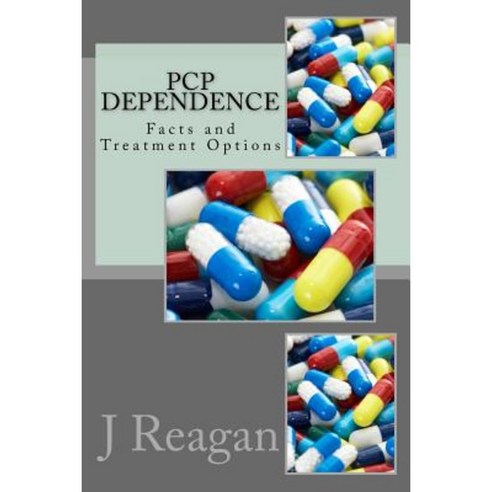 PCP Dependence: Facts and Treatment Options Paperback, Createspace ...