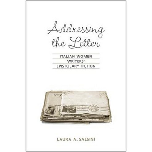 Addressing the Letter: Italian Women Writers'' Epistolary Fiction ...
