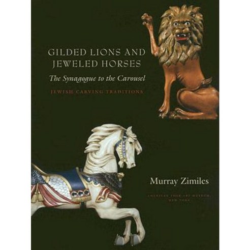 Gilded Lions and Jeweled Horses: The Synagogue to the Carousel Jewish ...