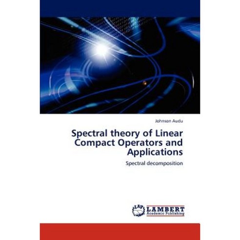 Spectral Theory of Linear Compact Operators and Applications Paperback, LAP Lam