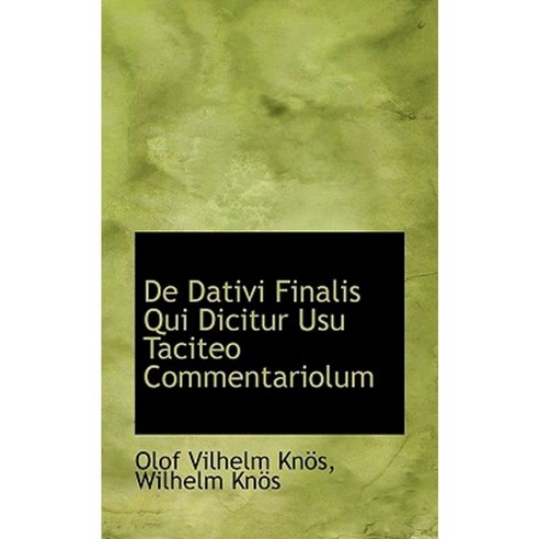 de Dativi Finalis Qui Dicitur Usu Taciteo Commentariolum Paperback ...