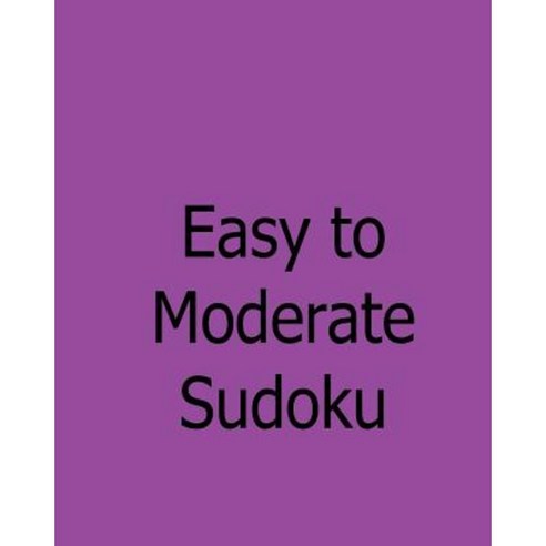 Easy to Moderate Sudoku: 80 Fun Puzzles of Sudoku Logic Paperback ...
