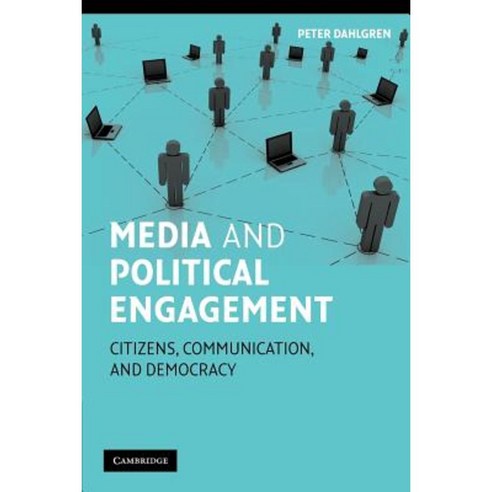 Media and Political Engagement: Citizens Communication and Democracy ...