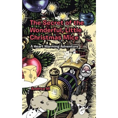 The Secret of the Wonderful Little Christmas Mice: A Heart Warming ...