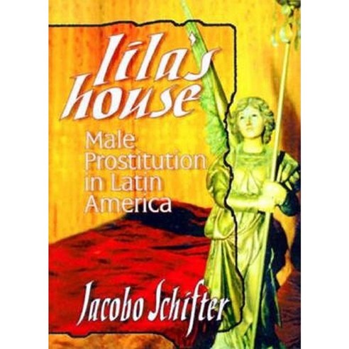 Lila''s House: Male Prostitution in Latin America Paperback, Routledge ...