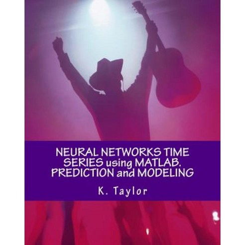 Neural Networks Time Series Using MATLAB. Prediction and Modeling Paperback, Cr