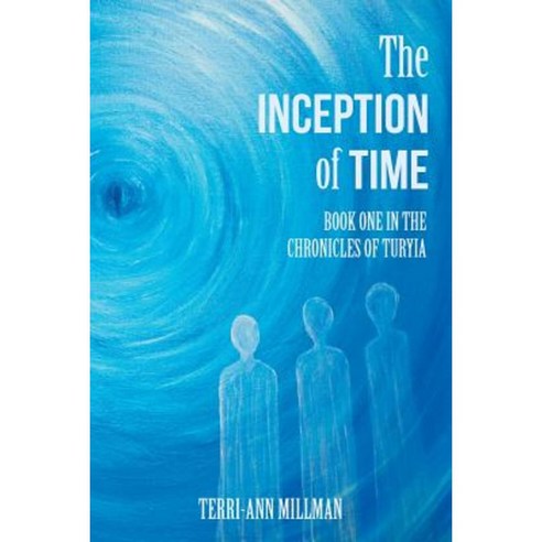 The Inception of Time: Book One in the Chronicles of Turyia Paperback ...