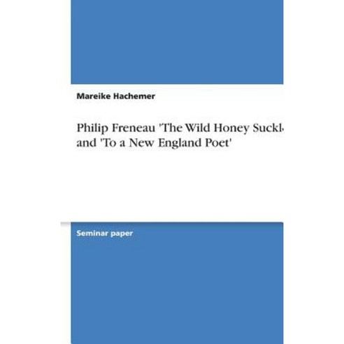 Philip Freneau ''The Wild Honey Suckle'' and ''to a New England Poet ...