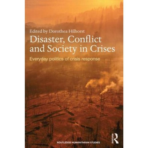 Disaster Conflict and Society in Crises: Everyday Politics of Crisis ...