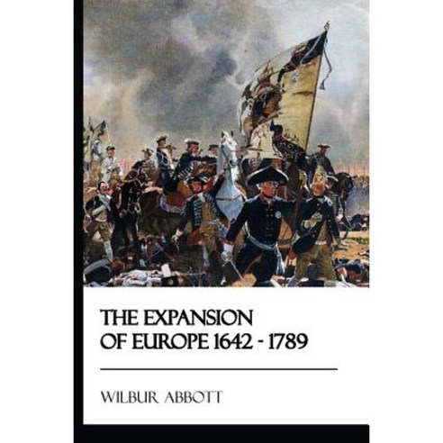 The Expansion of Europe 1642 - 1789 Paperback, Createspace Independent ...