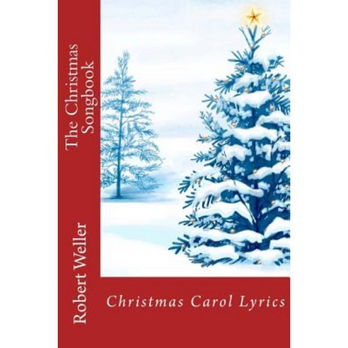 The Christmas Songbook: Christmas Carol Lyrics Paperback, Createspace ...