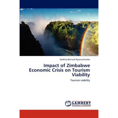 Impact of Zimbabwe Economic Crisis on Tourism Viability Paperback, LAP ...