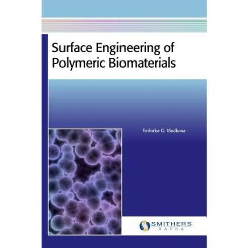Surface Engineering of Polymeric Biomaterials Hardcover, Smithers Rapra Technol