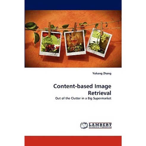 Content-Based Image Retrieval Paperback, LAP Lambert Academic ...