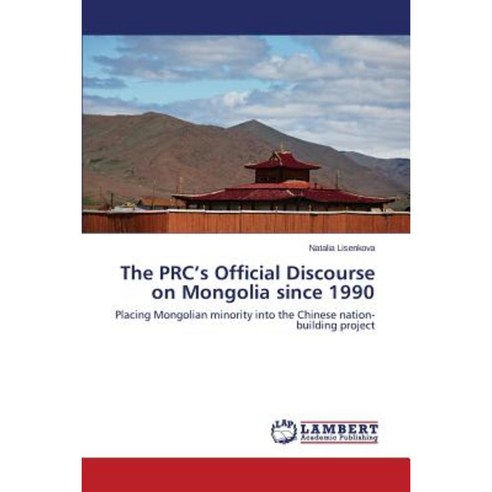 The PRC''s Official Discourse on Mongolia Since 1990 Paperback, LAP ...