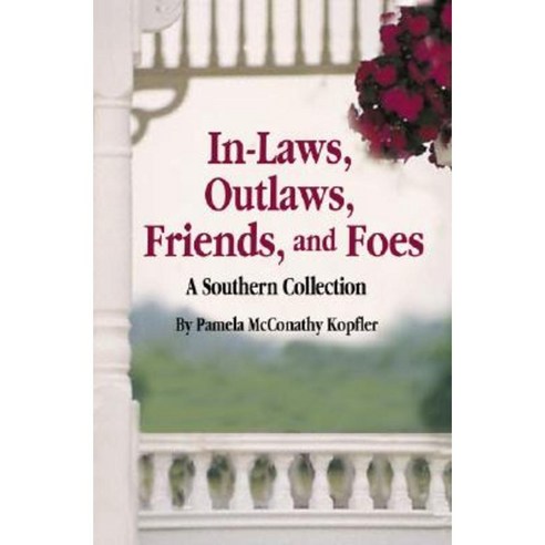 In-Laws Outlaws Friends and Foes: A Southern Collection Paperback ...