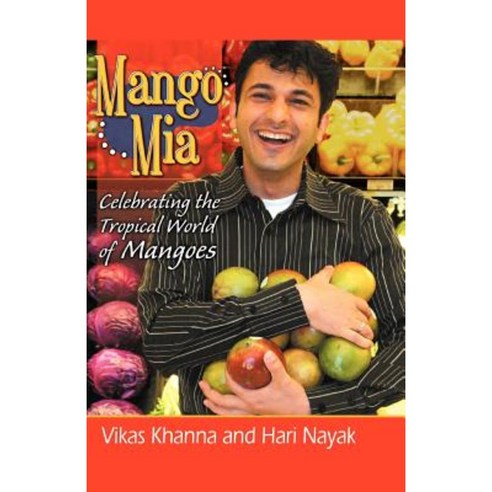 Mango MIA: Celebrating the Tropical World of Mangoes Paperback ...