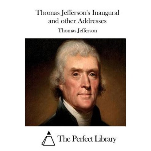 Thomas Jefferson''s Inaugural and Other Addresses Paperback ...