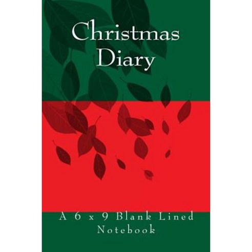 Christmas Diary: A 6 X 9 Blank Lined Journal Paperback, Createspace ...