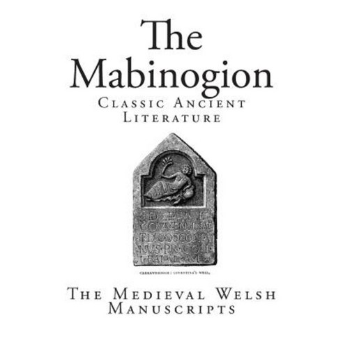 The Mabinogion: The Medieval Welsh Manuscripts Paperback, Createspace ...