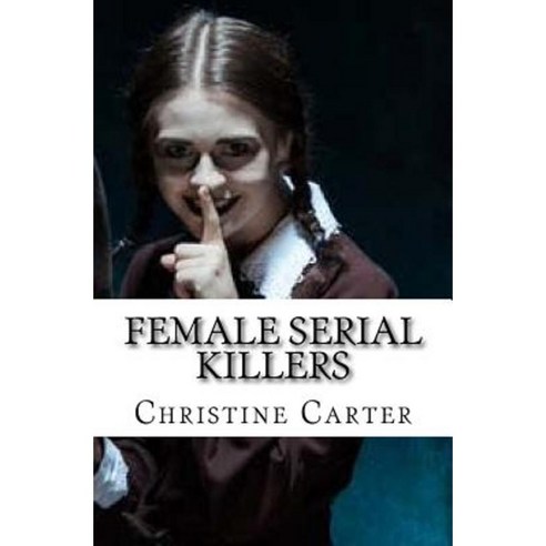 Female Serial Killers Paperback, Createspace Independent Publishing ...