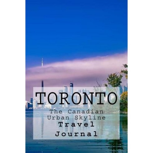 Toronto: The Canadian Urban Skyline: Travel Journal Paperback ...