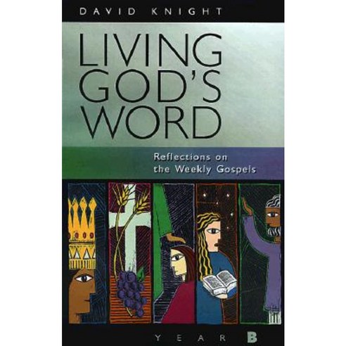 Living God''s Word: Reflections on the Weekly Gospels; Year B Paperback ...