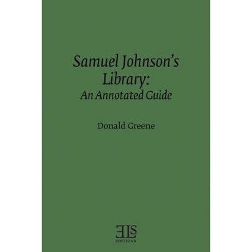 Samuel Johnson''s Library: An Annotated Guide Paperback, Createspace ...
