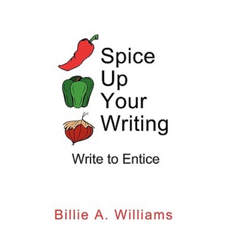 Spice Up Your Writing: Write to Entice Paperback, Filbert Publishing ...
