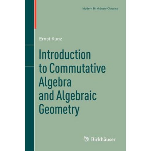 Introduction to Commutative Algebra and Algebraic Geometry Paperback, Birkhause
