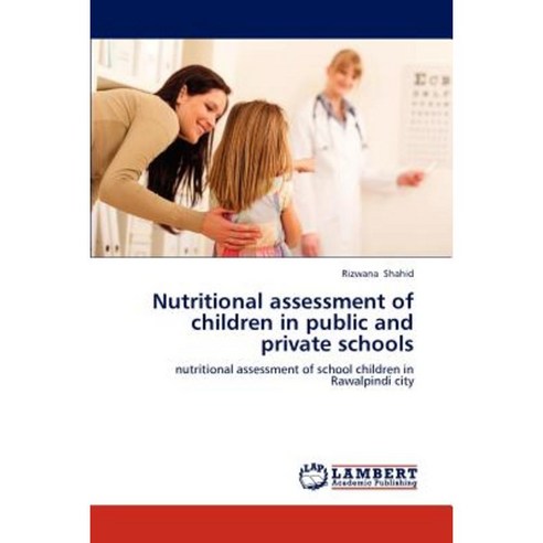 Nutritional Assessment of Children in Public and Private Schools Paperback, LAP Lambert Academic ...