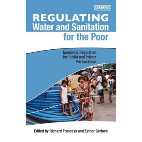 Regulating Water and Sanitation for the Poor: Economic Regulation for ...
