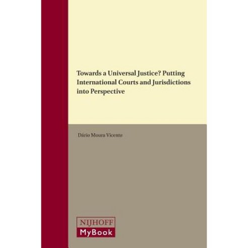 Towards a Universal Justice? Putting International Courts and ...
