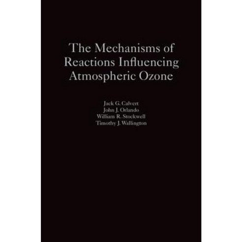 The Mechanisms of Reactions Influencing Atmospheric Ozone Hardcover ...