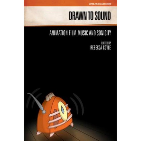 Drawn to Sound: Animation Film Music and Sonicity Paperback, Equinox ...