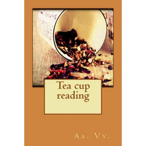 Tea Cup Reading Paperback, Createspace Independent Publishing Platform ...