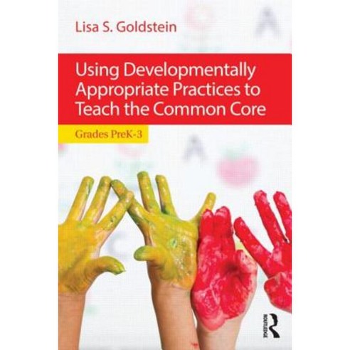 Using Developmentally Appropriate Practices to Teach the Common Core ...